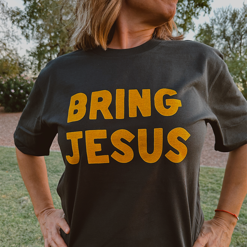 Bring Jesus – Paladin Clothing Co.